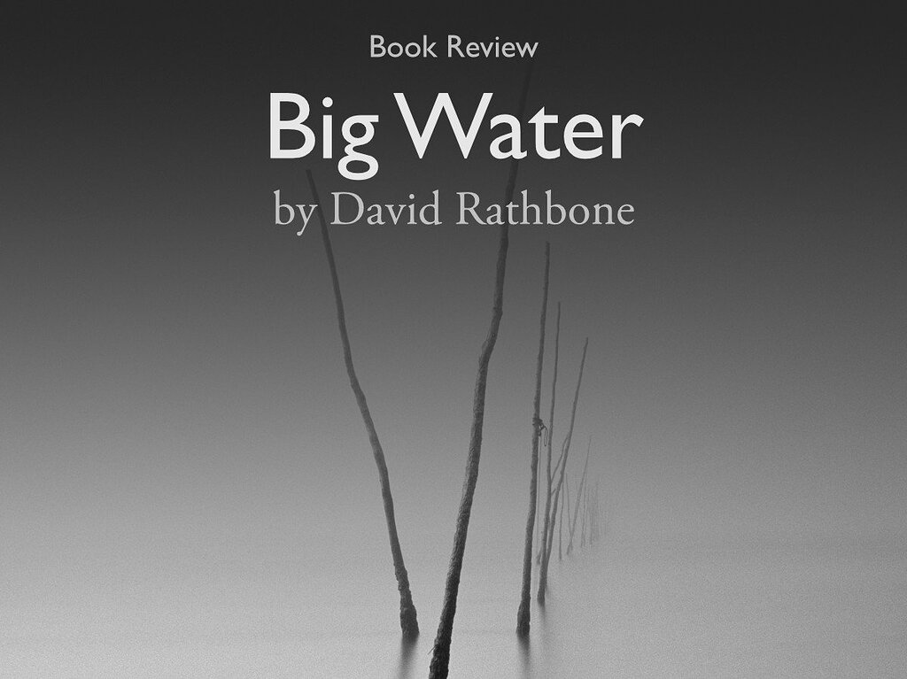 Book Review - Big Water by David Rathbone - Nature Vision Magazine ...